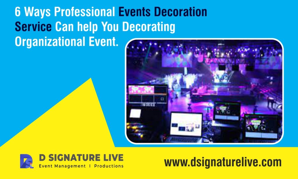 6 Ways Professional Events Decoration Service Can help You Decorating ...